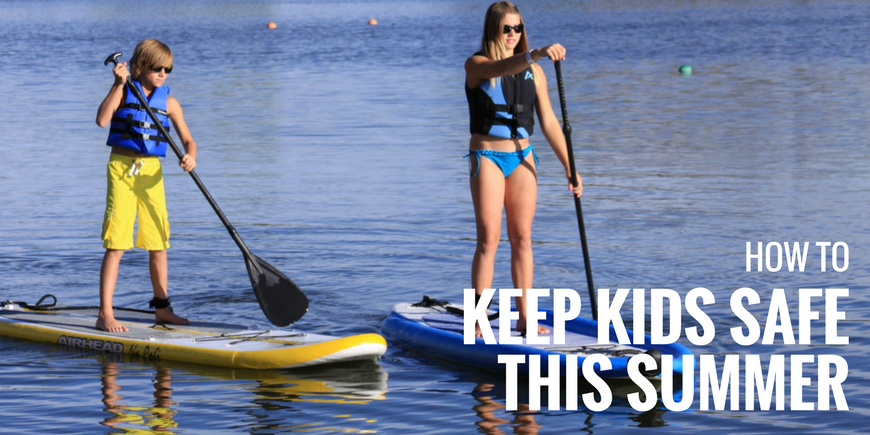 How to Make Sure Your Kids Paddle Safe This Summer – Airhead