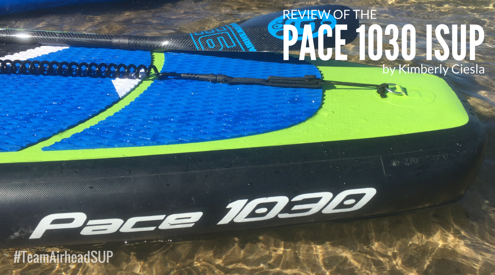 Setting the Pace for Summer: Pace 1030 iSUP Review – Airhead