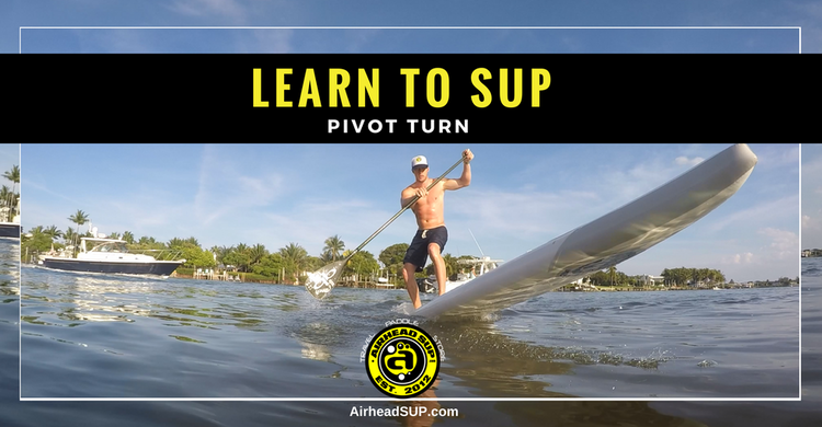 Learn to SUP: Pivot Turn – Airhead